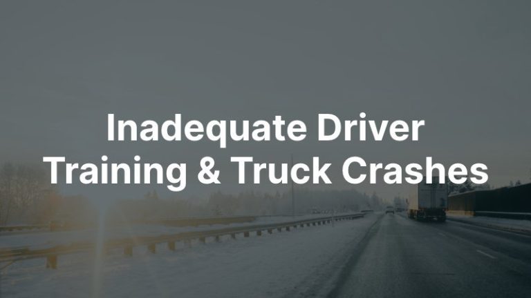 How Inadequate Training Contributes to Truck Accidents
